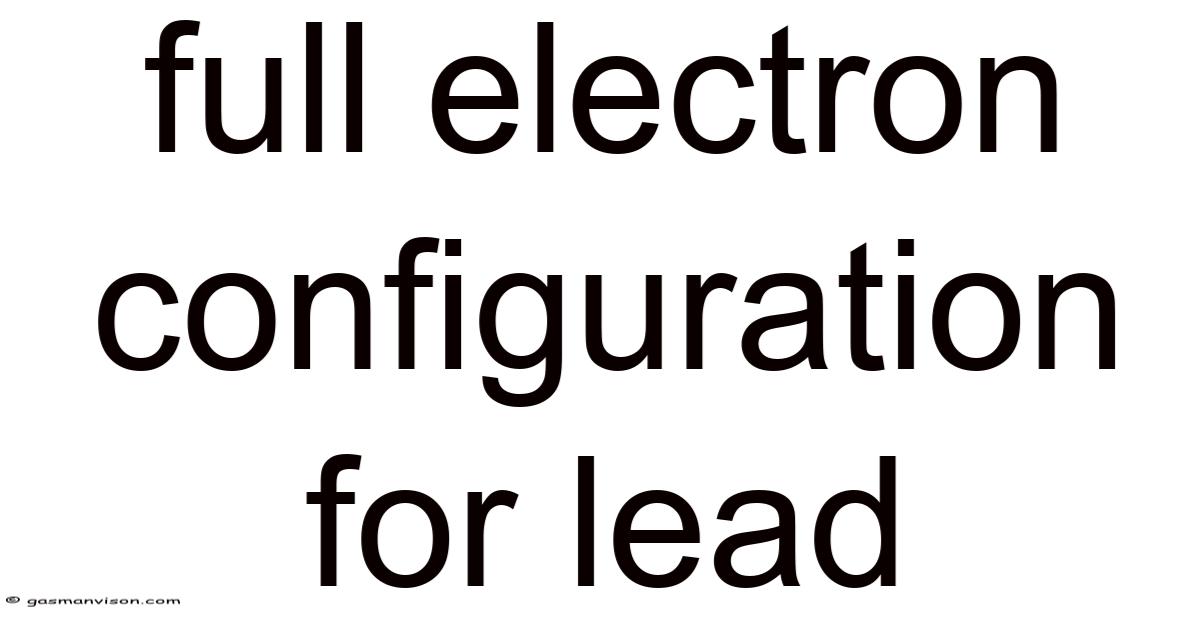 Full Electron Configuration For Lead