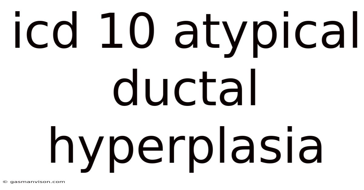 Icd 10 Atypical Ductal Hyperplasia