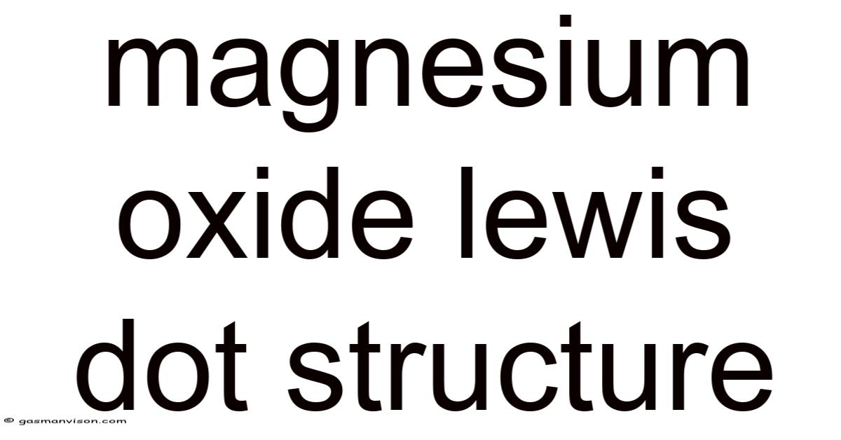 Magnesium Oxide Lewis Dot Structure