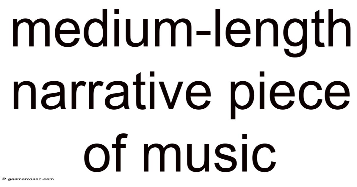 Medium-length Narrative Piece Of Music