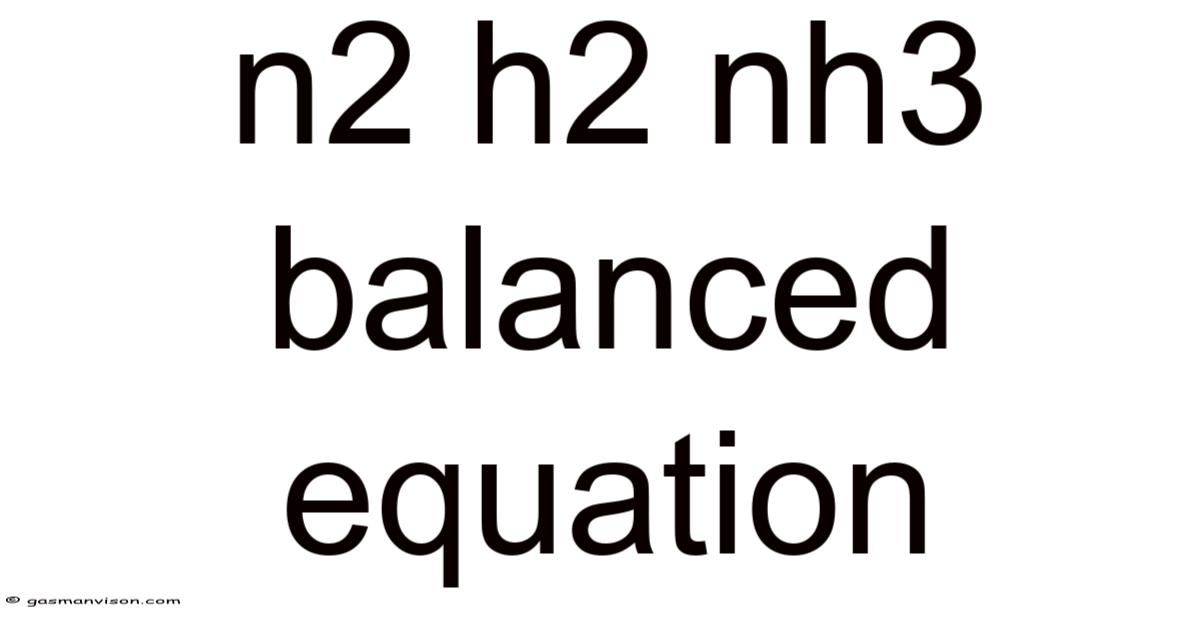 N2 H2 Nh3 Balanced Equation