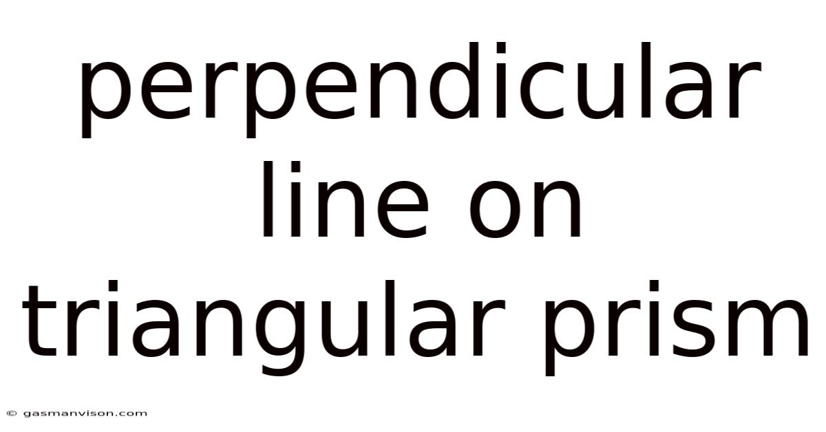 Perpendicular Line On Triangular Prism