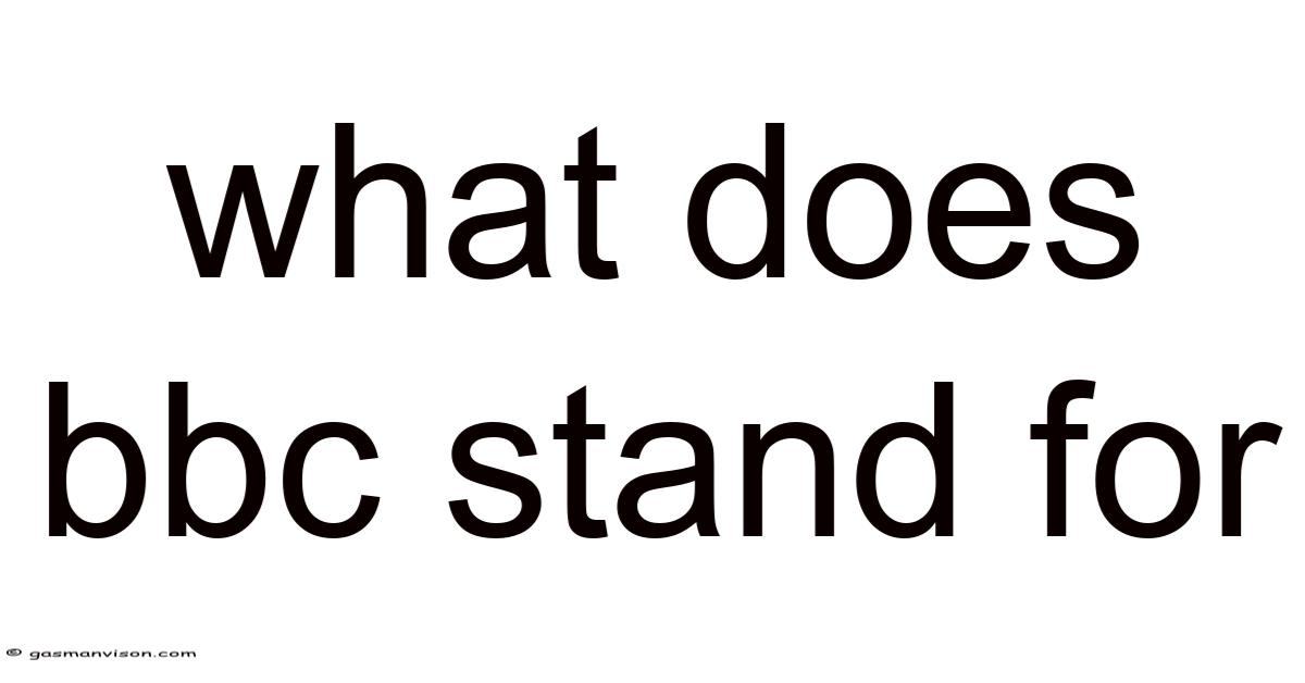 What Does Bbc Stand For