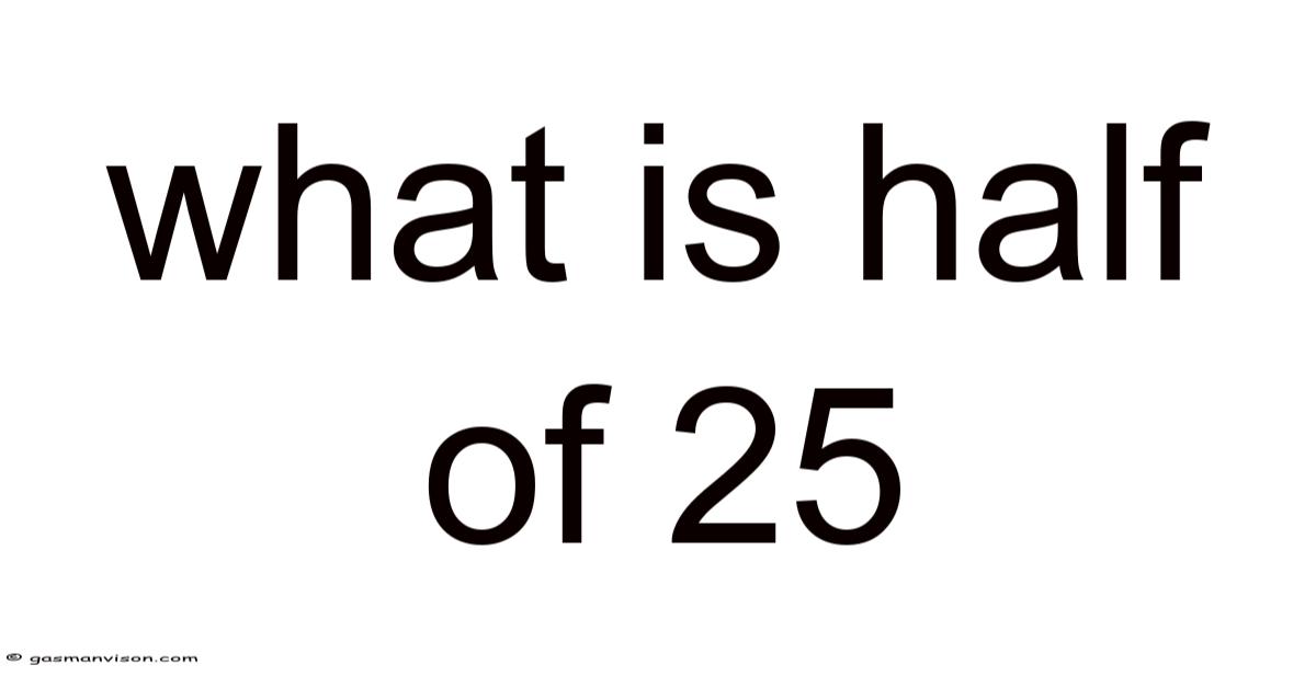 What Is Half Of 25