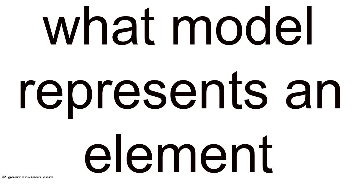 What Model Represents An Element